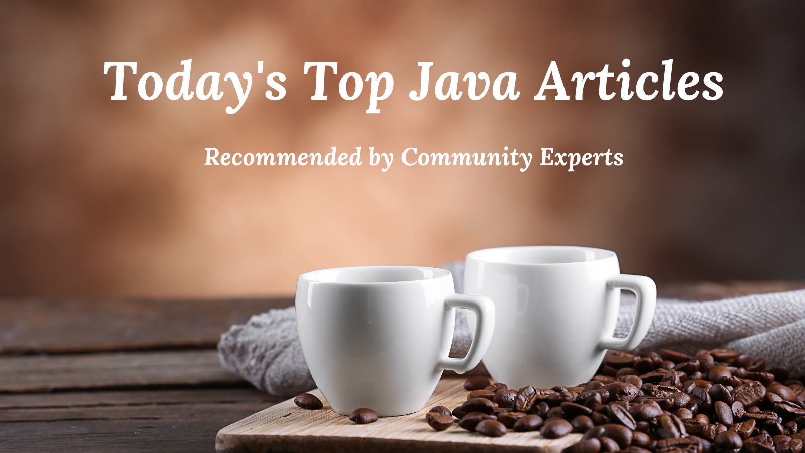 Today's Top Java articles by Java community experts | JavaReads.com